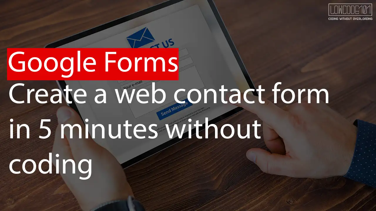 Google Form: Web contact form in 5 minutes - LowCode101