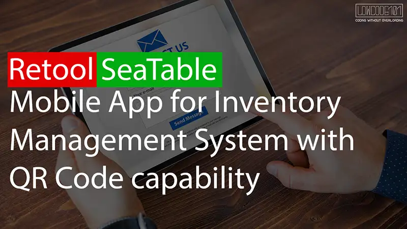 Retool X Seatable Mobile App For Inventory Management System With Low Code Lowcode101